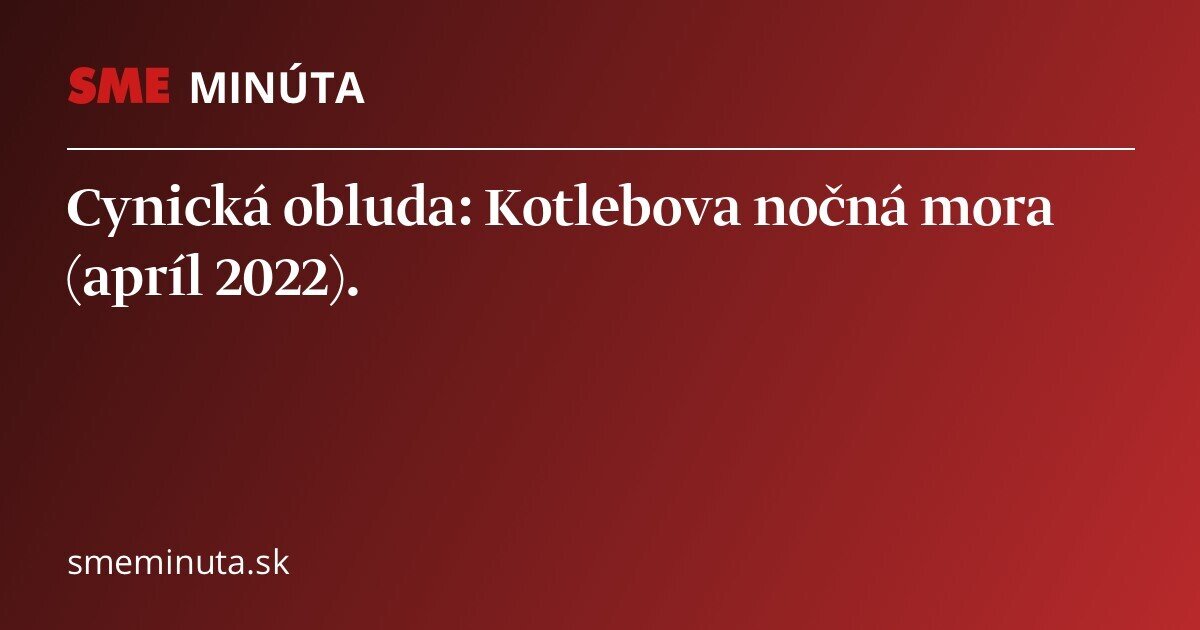 Cynická obluda: Kotlebova nočná mora (apríl 2022) - SME Minúta Cynická obluda: Kotlebova nočná mora (apríl 2022) - SME Minúta